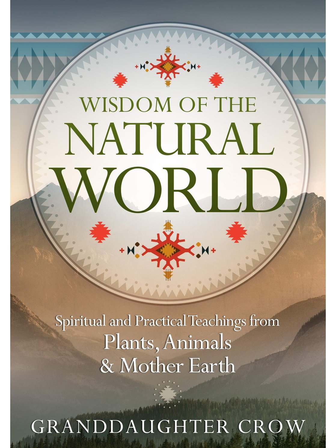 Wisdom of the Natural World: Spiritual and Practical Teachings from ...